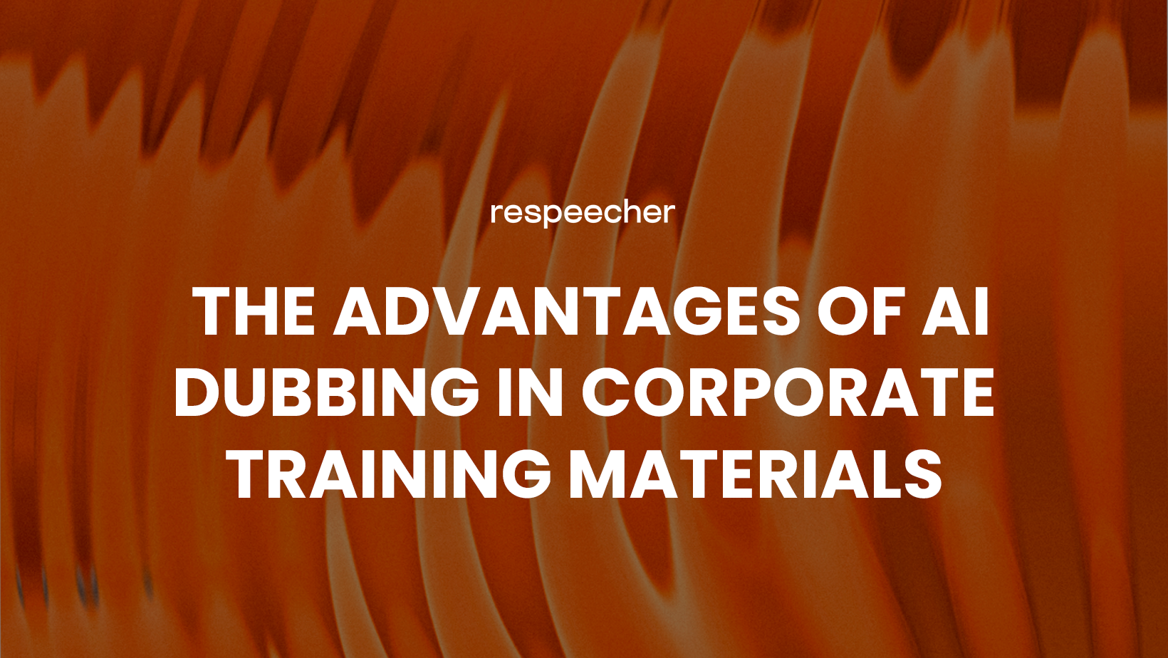 The Advantages of AI Dubbing in Corporate Training Materials